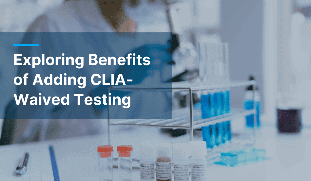 What Is CLIA-Waived Testing? A Guide for Physicians