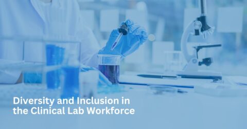 Diversity and Inclusion in the Clinical Lab Workforce